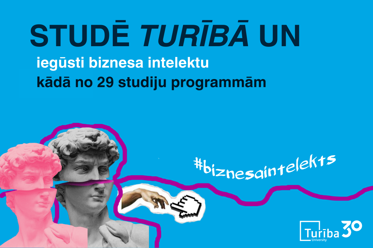 Studē Turībā un iegūsti biznesa intelektu kādā no 29 studiju programmām ...